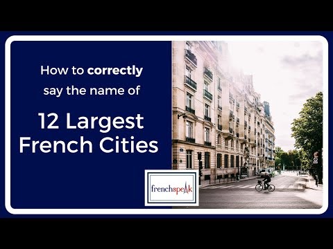 How to correctly say the name of the 12 largest cities in France.