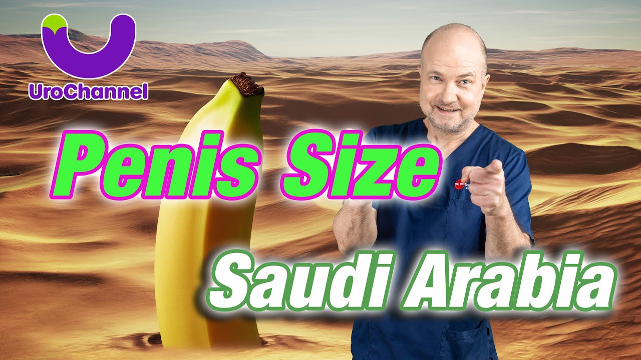Scientifically Measured Average Penis Size in Saudi Arabia | Urologist Explains