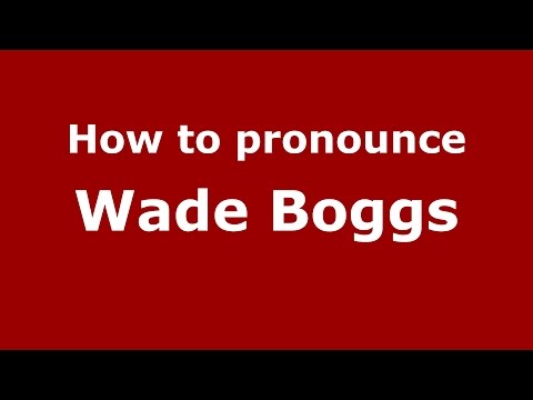 How to pronounce Wade Boggs (American English/US) - PronounceNames.com
