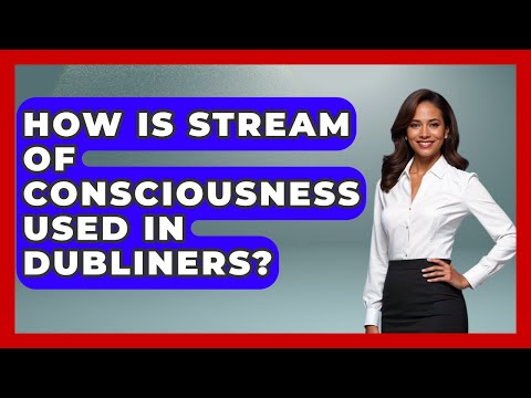 How Is Stream Of Consciousness Used In Dubliners? - Fictional Journeys