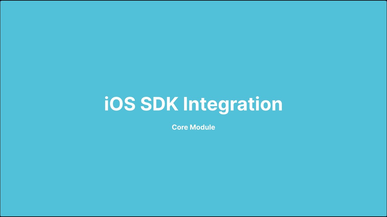 iOS SDK - Core Module Integration Tutorial