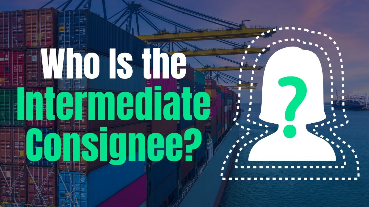 Who Is the Intermediate Consignee? (Avoid This Common AES Filing Mistake)