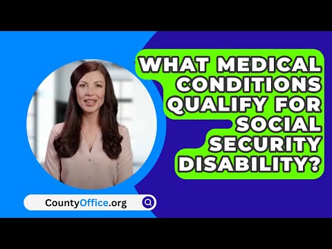 What Medical Conditions Qualify For Social Security Disability? - CountyOffice.org