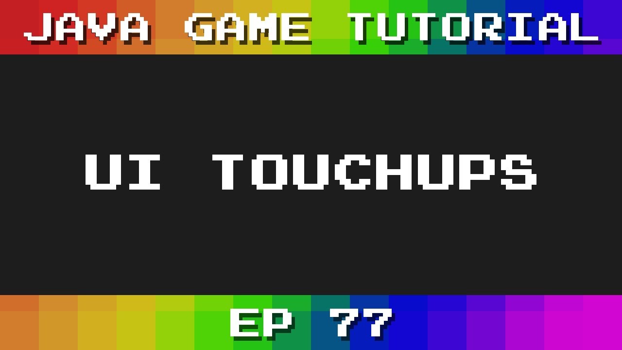Java Game Tutorial: Ep 77 - UI Touchups