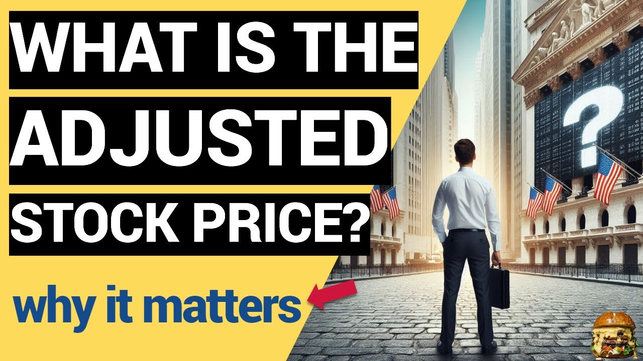 Stock Prices: Adjusted vs. Unadjusted (Explained)