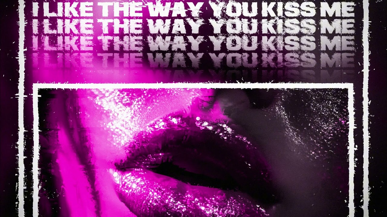 I LIKE THE WAY YOU KISS ME by Cryjaxx from Albania | Popnable