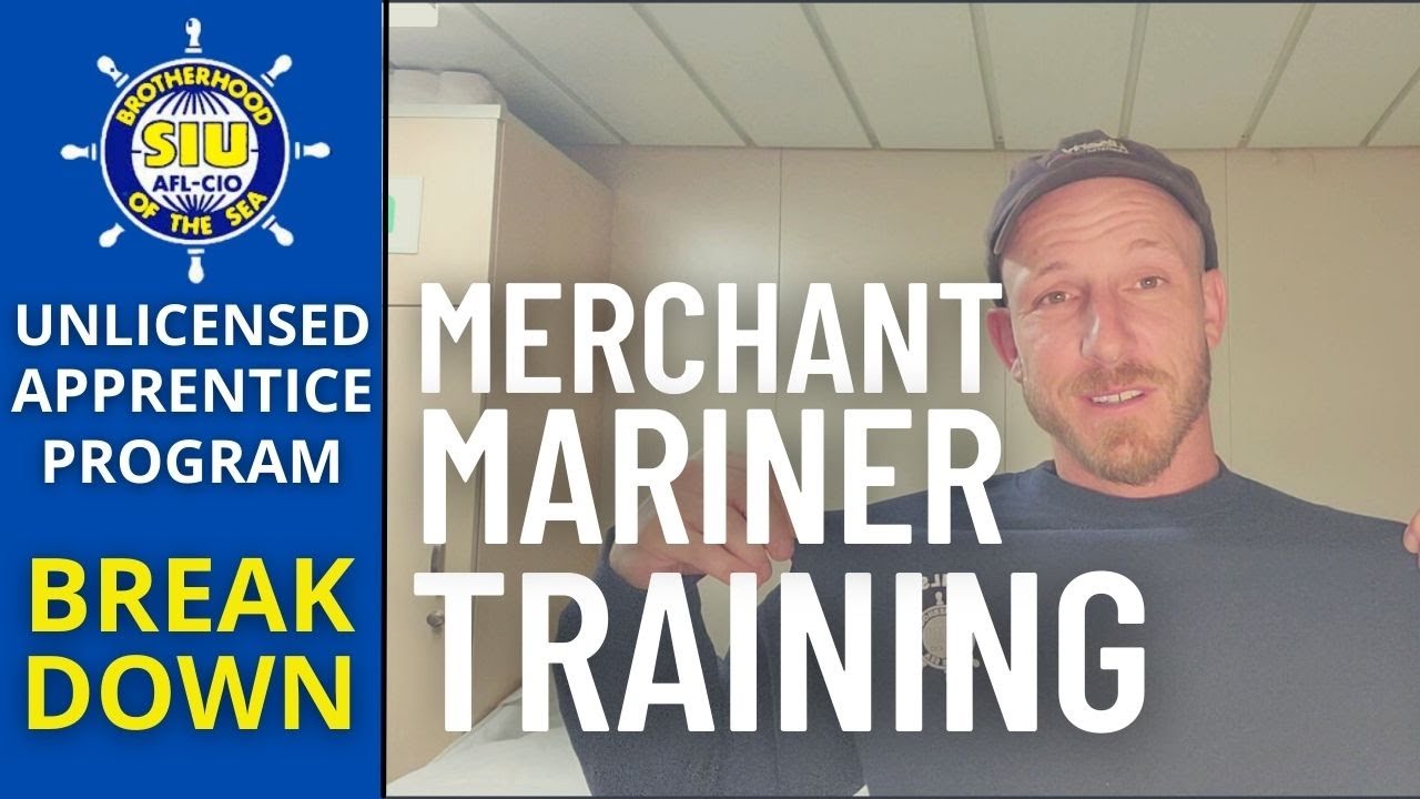 SIU UNLICENSED APPRENTICE PROGRAM BREAKDOWN | MERCHANT MARINER TRAINING | HOW TO BECOME A SAILOR