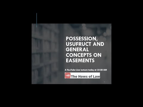 PROPERTY LAW: Possession, Usufruct, and General Concepts on Easements