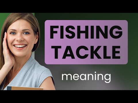 Fishing tackle — FISHING TACKLE meaning