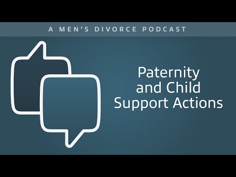 Paternity and Child Support Actions - Men's Divorce Podcast