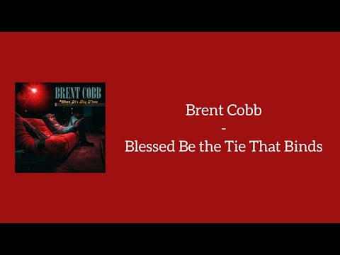Brent Cobb - Blessed Be The Tie That Binds (Lyrics)
