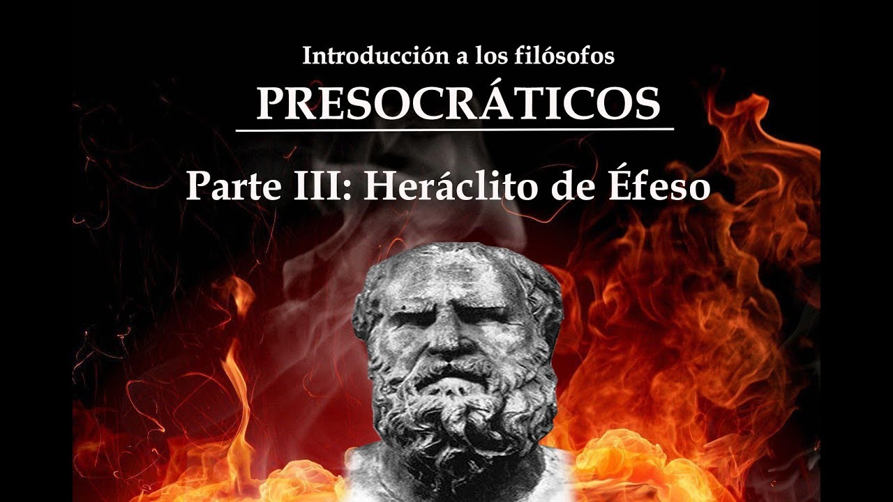 Heráclito de Éfeso (Introducción a los filósofos presocráticos, parte 3/7)