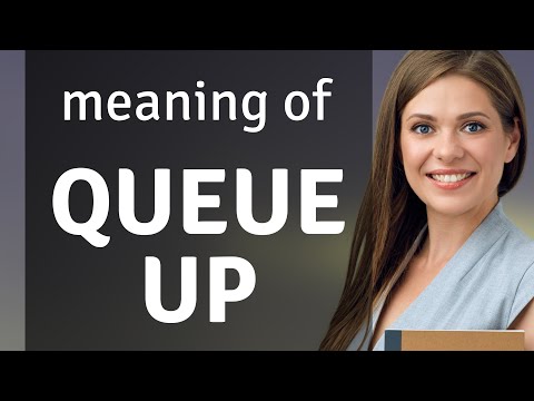Understanding "Queue Up" in English