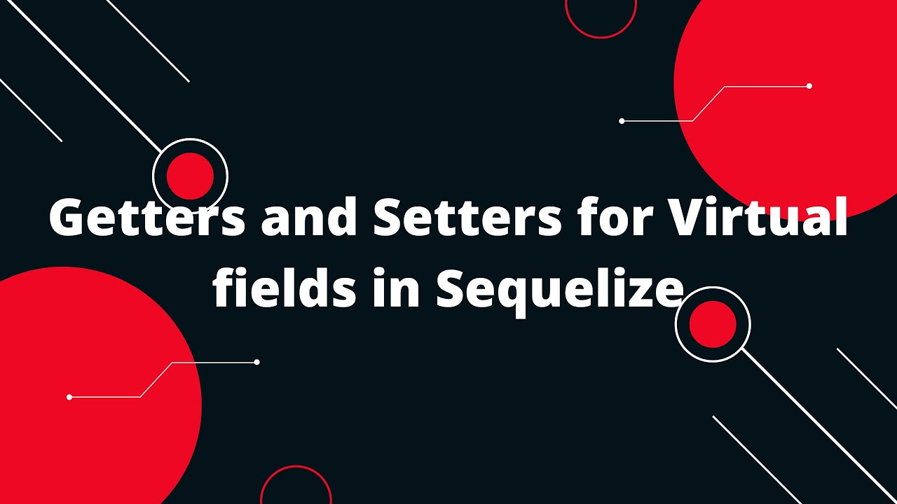 Sequelize ORM with NodeJS #8  Getters and Setters for Virtual fields in Sequelize