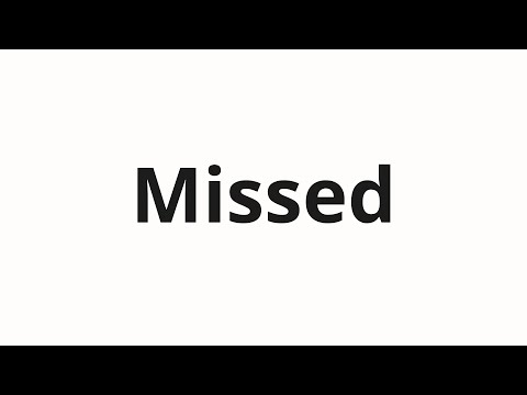 How to pronounce Missed