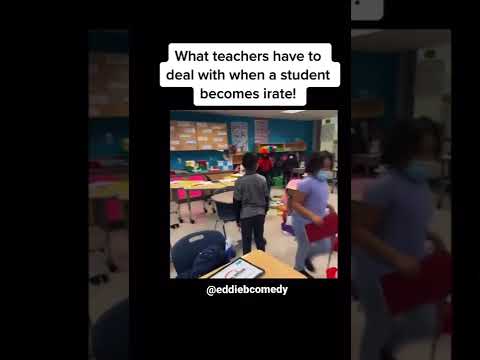 What teachers have to deal with when a student becomes irate!