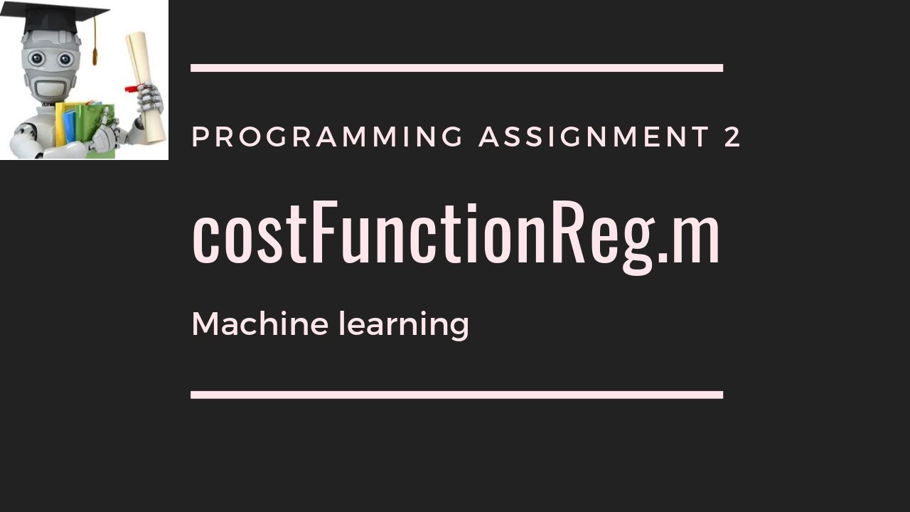 costFunctionReg.m - Programming Assignment 2 Machine Learning