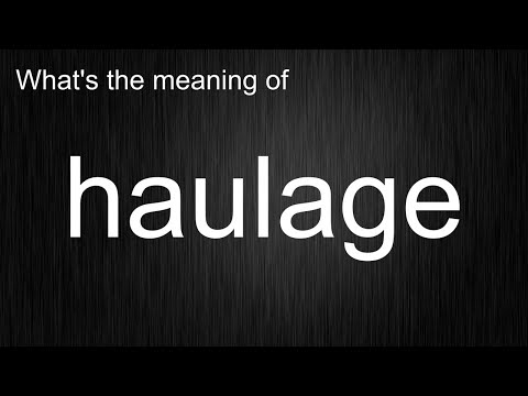 What's the meaning of "haulage", How to pronounce haulage?