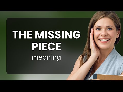 The Missing Piece: Unraveling its Meaning in English