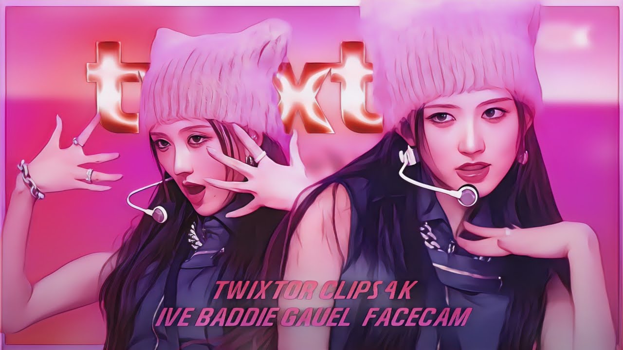 TWIXTOR CLIPS 4K IVE GAEUL FACECAM