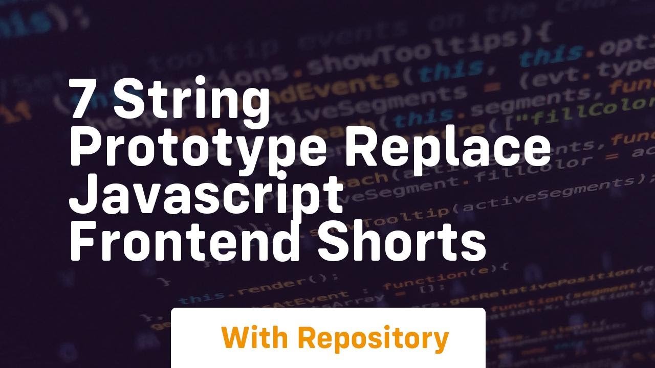 7 string prototype replace javascript frontend shorts
