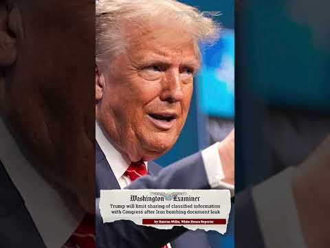 Trump will limit sharing of classified information with Congress after Iran bombing document leak
