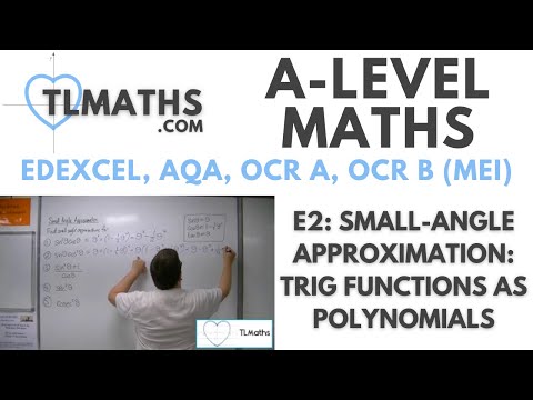 A-Level Maths: E2-06 Small-Angle Approximation: Trig Functions as Polynomials