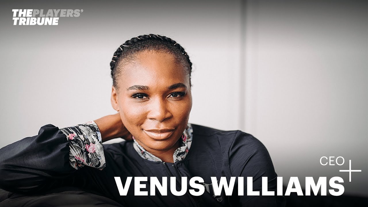 Venus Williams, CEO | The Players' Tribune
