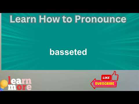 How to Pronounce basseted
