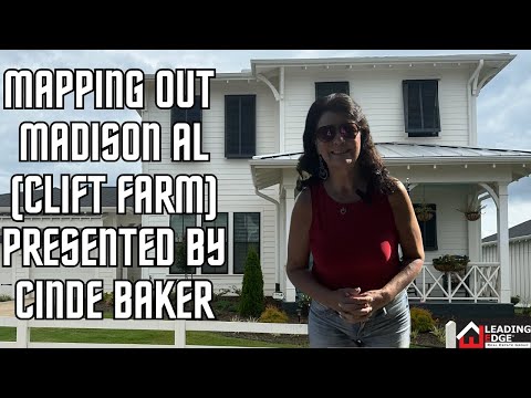 Mapping out Madison Alabama ; Madison Al ; Clift Farm Neighborhood Tour Presented by Cinde Baker