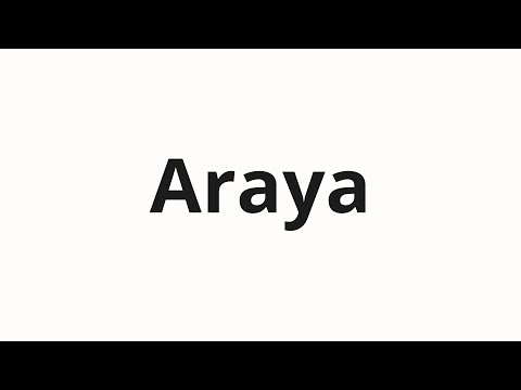 How to pronounce Araya