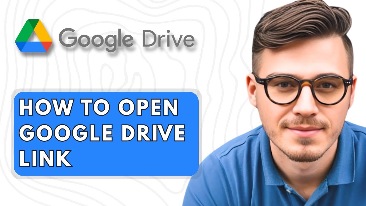 How To Open Google Drive Link [2025 Guide]
