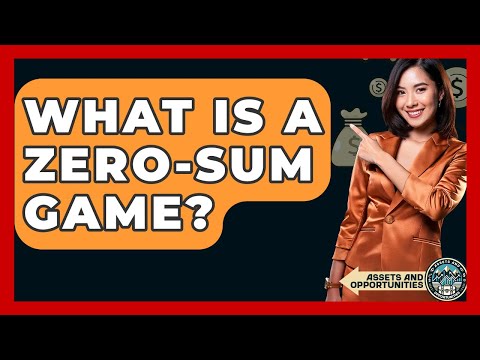 What Is A Zero-Sum Game? - AssetsandOpportunity.org