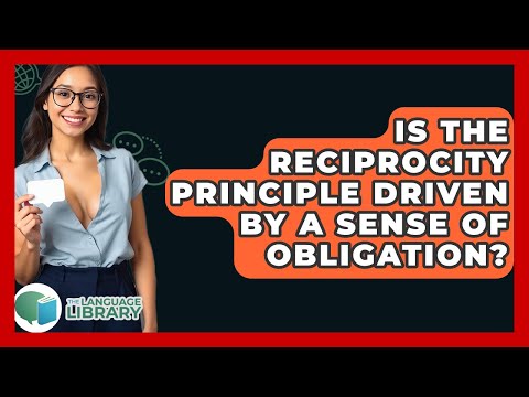 Is The Reciprocity Principle Driven By A Sense Of Obligation? - The Language Library