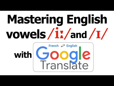 Mastering English vowels /ɪ/ and /iː/ with Google Translate!