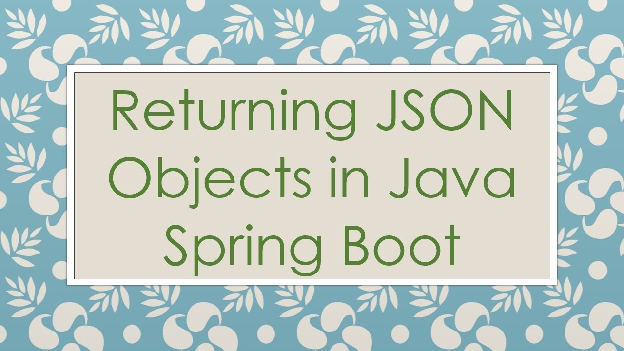 Returning JSON Objects in Java Spring Boot