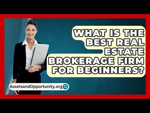 What Is the Best Real Estate Brokerage Firm for Beginners? - AssetsandOpportunity.org