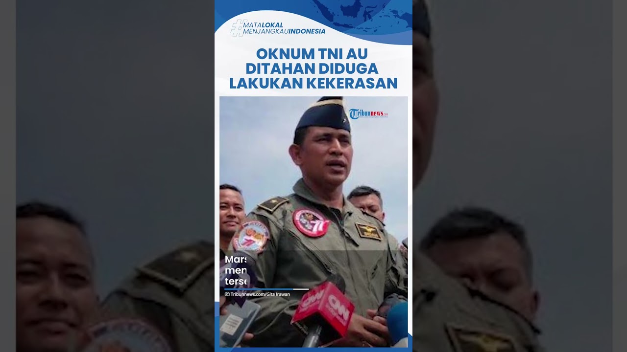 Nasib Oknum TNI AU yang Viral seusai Lakukan Kekerasan Kini Ditahan ... Nasib Oknum TNI AU yang Viral seusai Lakukan Kekerasan Kini Ditahan ...