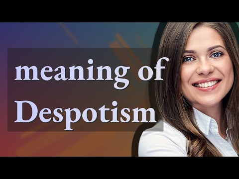 Despotism | meaning of Despotism