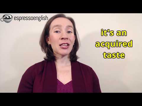 Learn English Phrases - It's an acquired taste, It grew on me