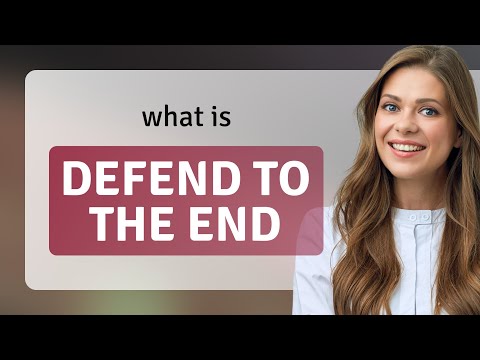 Unwavering Commitment: Understanding "Defend to the End"