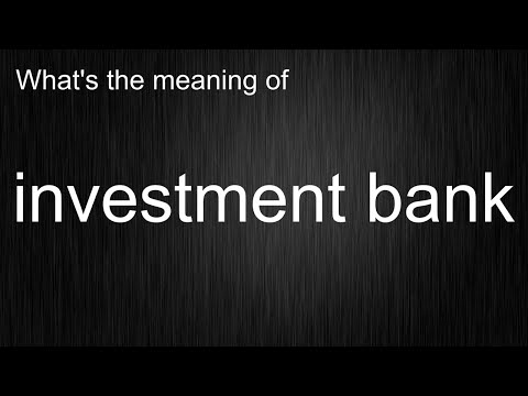 The True Meaning of "investment bank" Revealed!