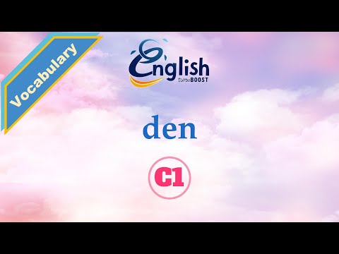Den - Meaning, Pronunciation, & Examples | C1 | Learn English Vocabulary