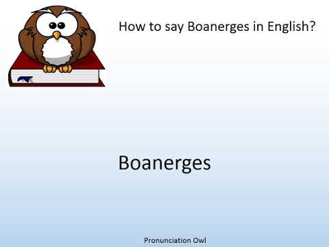 How to say Boanerges in English? - Pronunciation Owl