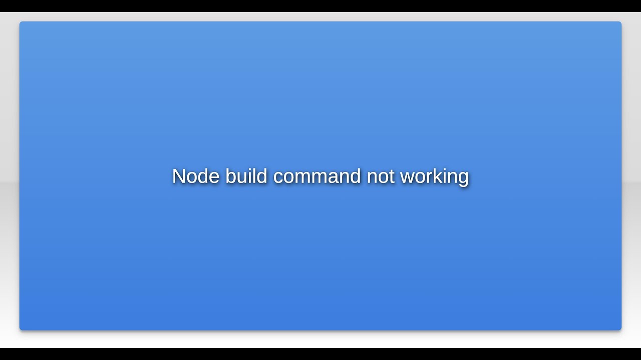 Node build command not working