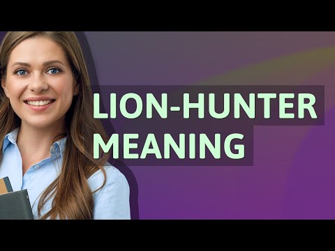 Lion-hunter | meaning of Lion-hunter