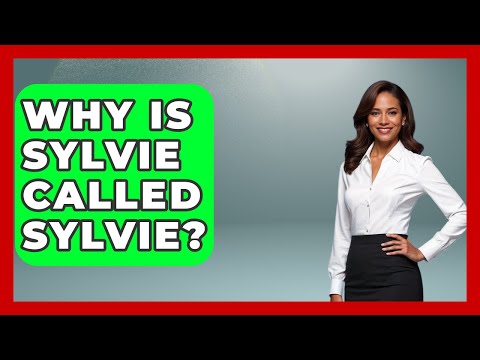 Why Is Sylvie Called Sylvie? - Kingdom Of Treasures