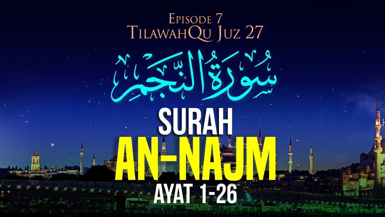 Surah An Najm Ayat 1 26 Episode 7 TilawahQu Juz 27