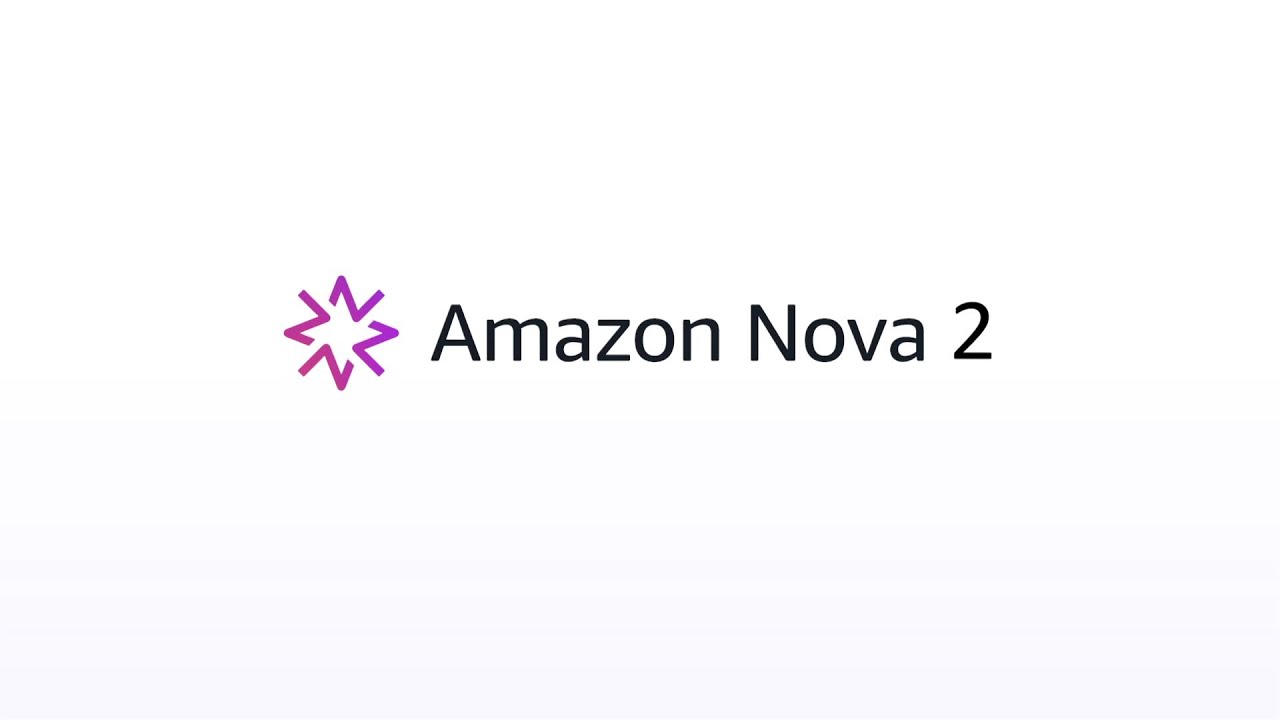 Meet Amazon Nova 2 Foundation Models | Amazon Web Services