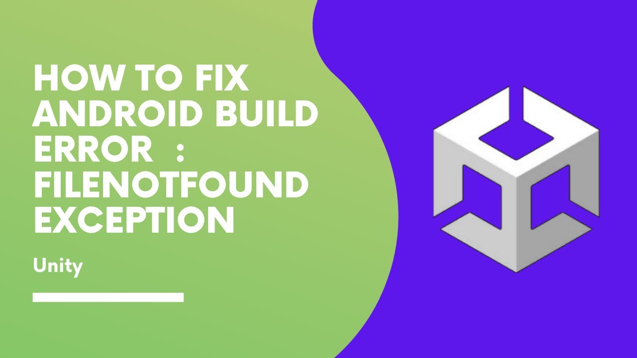 How to Fix Android build Error  : FileNotFoundException - Unity